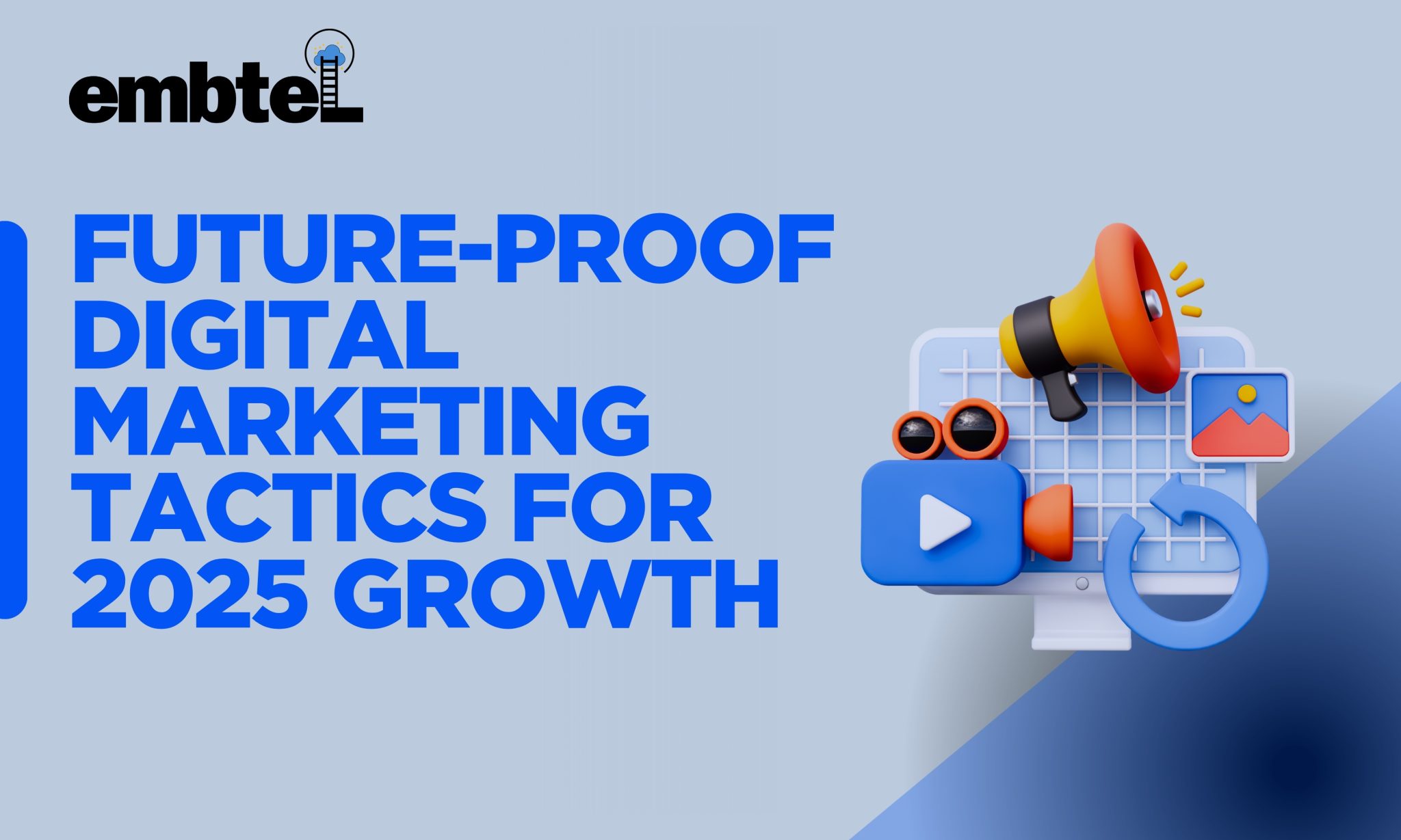 Future-Proof Digital Marketing Tactics 2025
